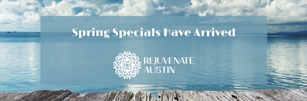Specials - Rejuvenate Austin - Austin’s Premier Medspa